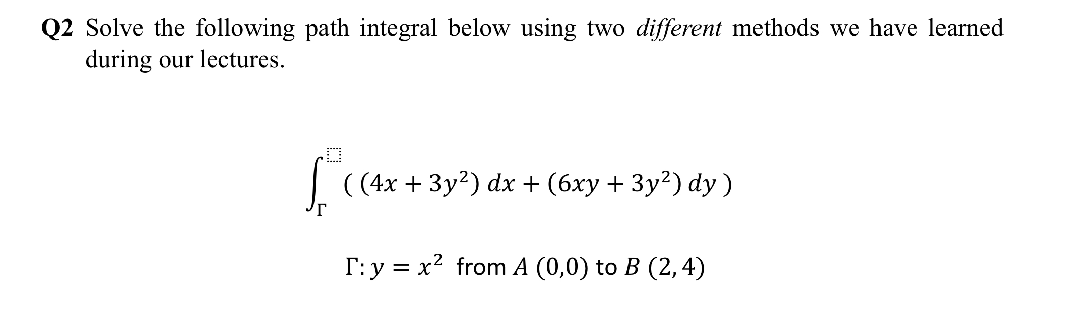 Solved Q2 ﻿Solve the following path integral below using two | Chegg.com