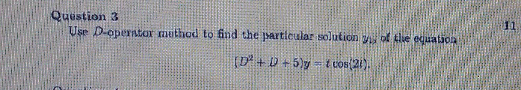 Solved Question 3 Use D-operator method to find the | Chegg.com