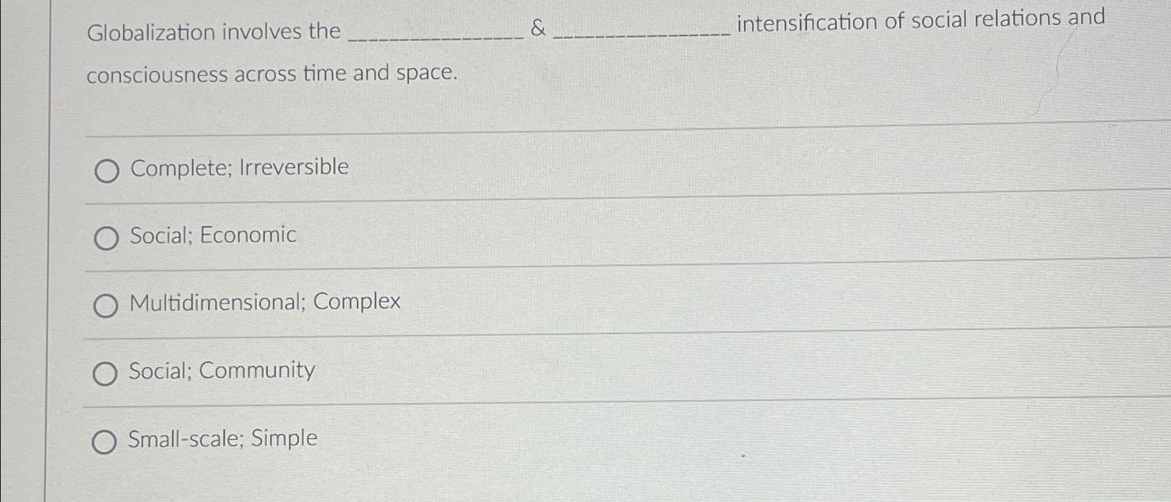 Solved Globalization involves the & intensification of | Chegg.com