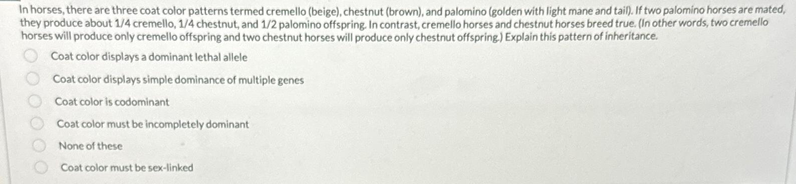 Solved In horses, there are three coat color patterns termed | Chegg.com