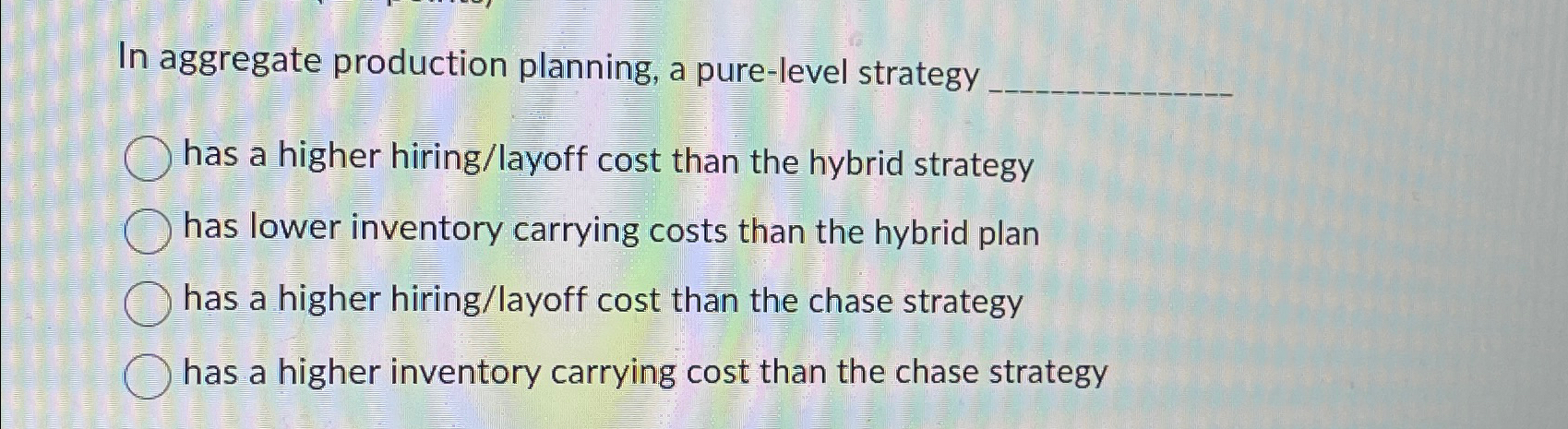 Solved In aggregate production planning, a pure-level | Chegg.com