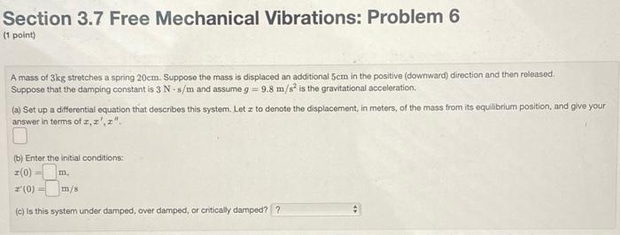 Solved Section 3.7 Free Mechanical Vibrations: Problem 6 (1 | Chegg.com