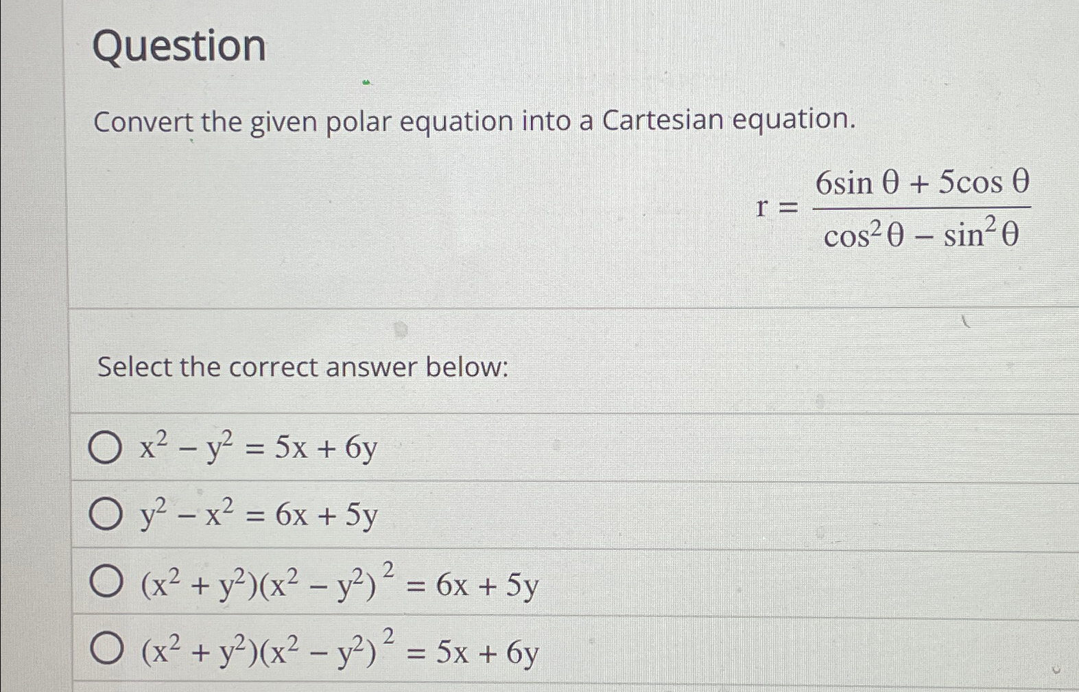 Solved QuestionConvert the given polar equation into a | Chegg.com