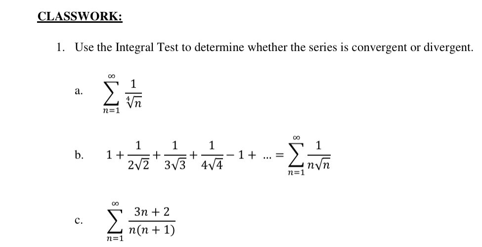 Solved CLASSWORK:Use the Integral Test to determine whether | Chegg.com