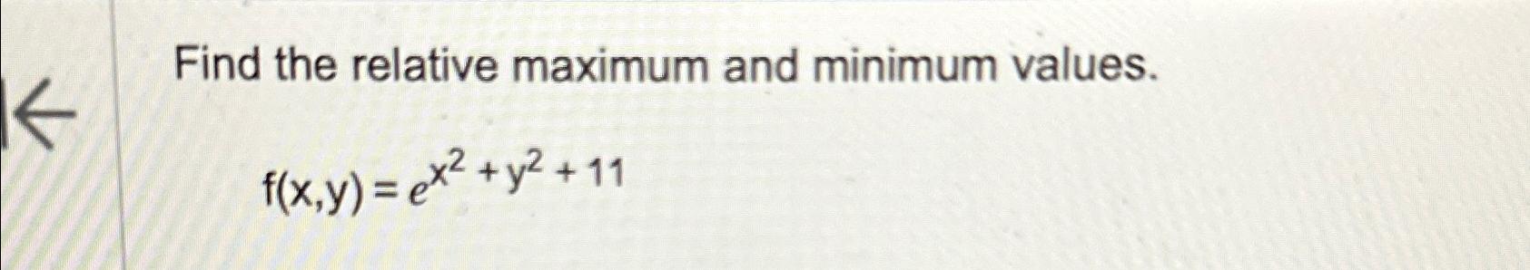 Solved Find the relative maximum and minimum | Chegg.com