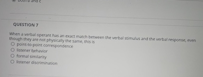Solved QUESTION 7When a verbal operant has an exact match | Chegg.com