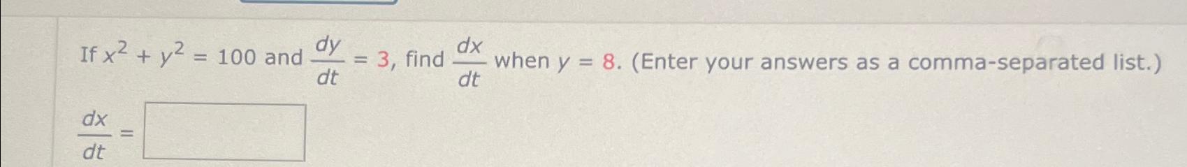 Solved If x2+y2=100 ﻿and dydt=3, ﻿find dxdt ﻿when | Chegg.com