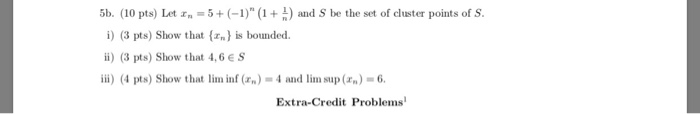 Solved 5b. (10 pts) Let In=5+(-1)" (1+) and S be the set of | Chegg.com