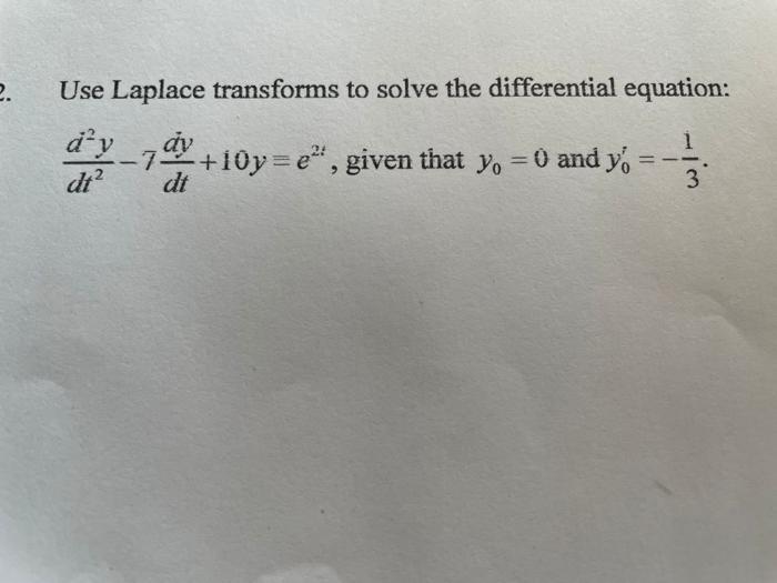 Solved 2. Use Laplace transforms to solve the differential | Chegg.com