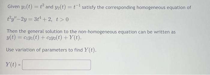Solved Given y1(t)=t2 and y2(t)=t−1 satisfy the | Chegg.com
