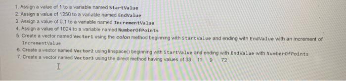 Solved 1. Assign a value of 1 to a variable named StartValue | Chegg.com