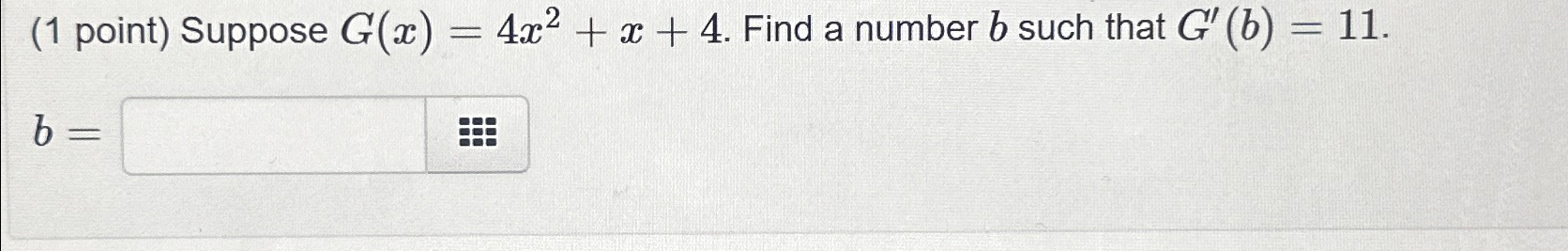 Solved (1 ﻿point) ﻿Suppose G(x)=4x2+x+4. ﻿Find a number b | Chegg.com