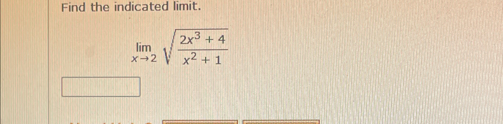 Solved Find the indicated limit.limx→22x3+4x2+12 | Chegg.com