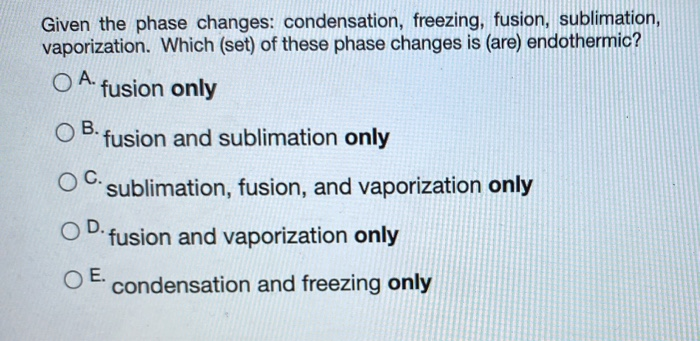 Solved Given the phase changes: condensation, freezing, | Chegg.com