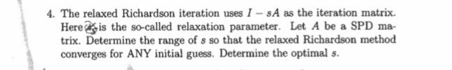 Solved The relaxed Richardson iteration uses I−sA as the | Chegg.com