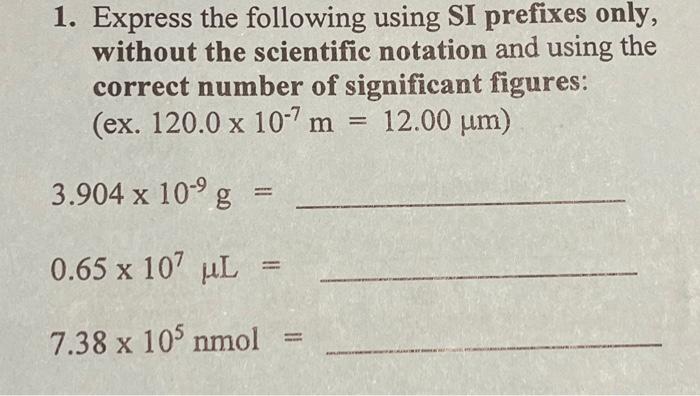 Solved 1. Express the following using SI prefixes only, | Chegg.com