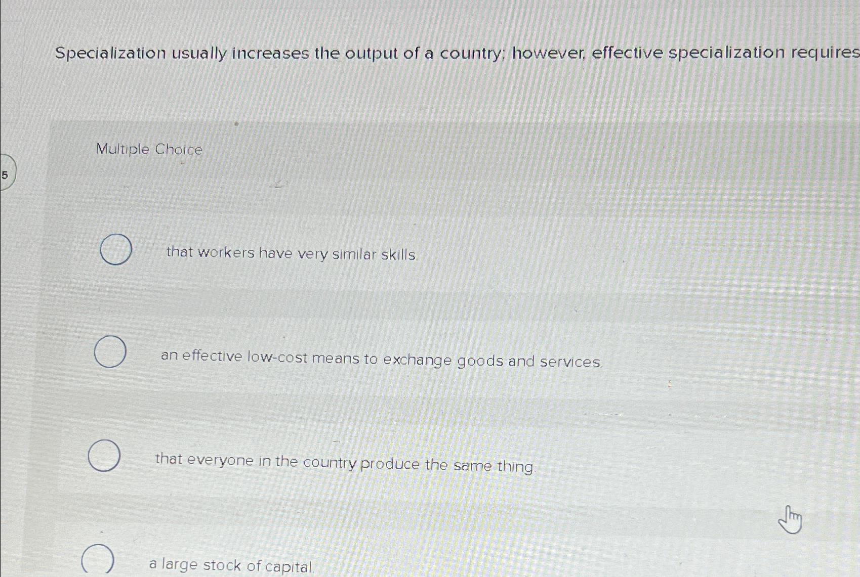 Solved Specialization usually increases the output of a | Chegg.com