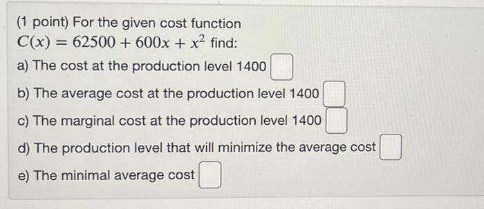 Solved (1 point) For the given cost function C(x) = 62500 + | Chegg.com