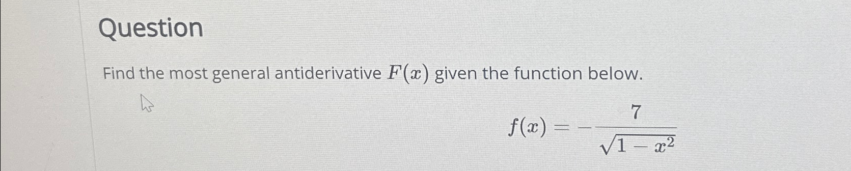 Solved QuestionFind the most general antiderivative F(x) | Chegg.com