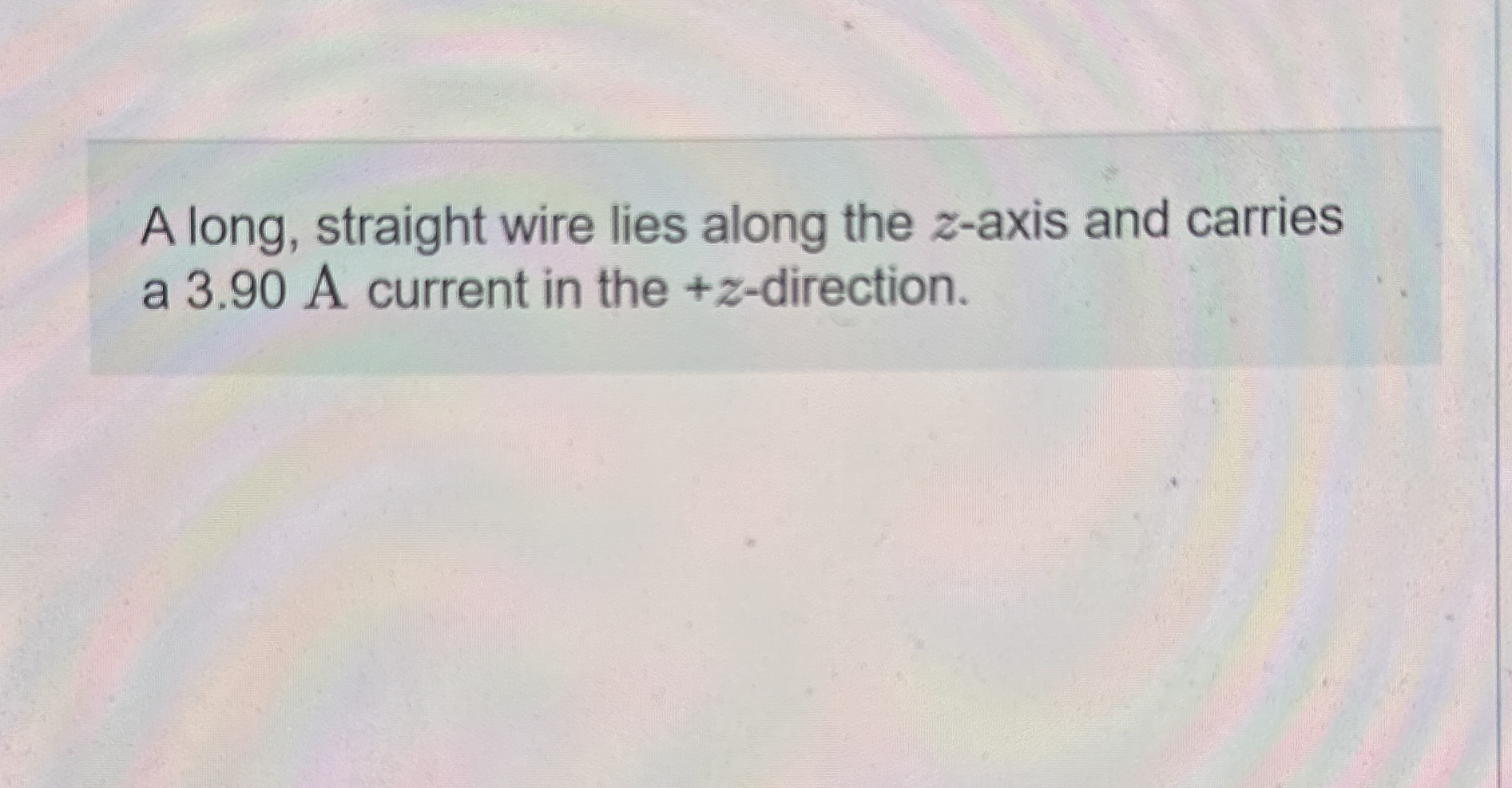 A long, straight wire lies along the z-axis and | Chegg.com