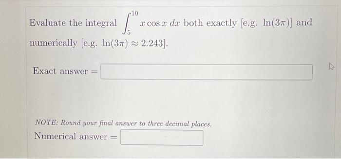 Solved Evaluate the integral ∫510xcosxdx both exactly [ e.g. | Chegg.com