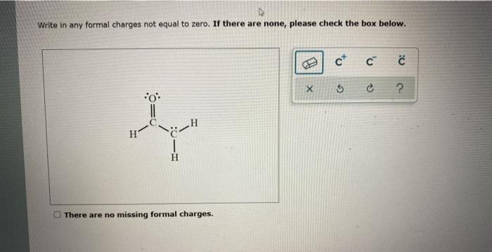 Solved Write in any formal charges not equal to zero. If | Chegg.com