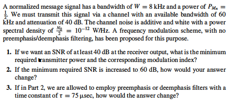 Solved A normalized message signal has a bandwidth of W=8kHz | Chegg.com