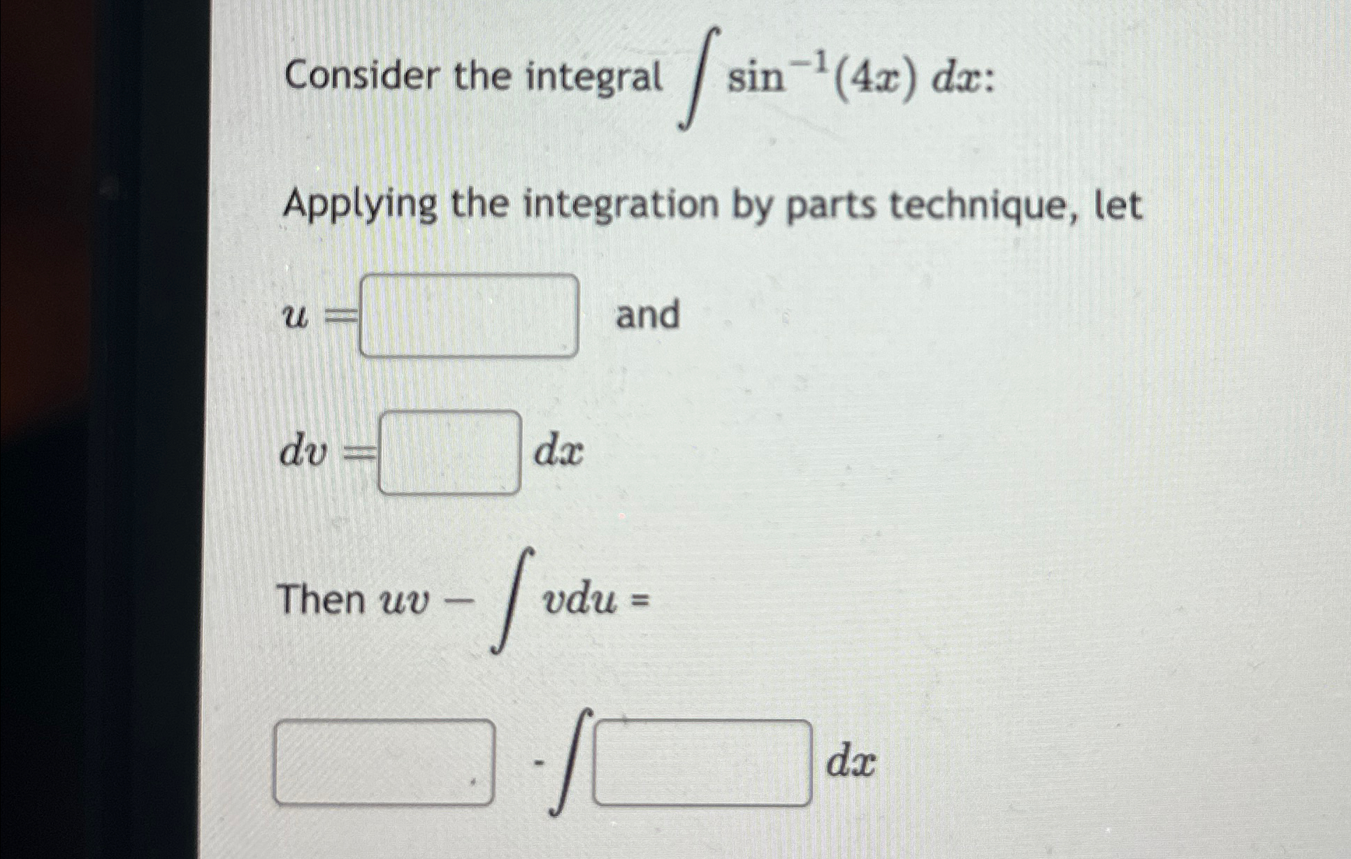 Solved Consider the integral ∫﻿﻿sin-1(4x)dx ﻿:Applying the | Chegg.com