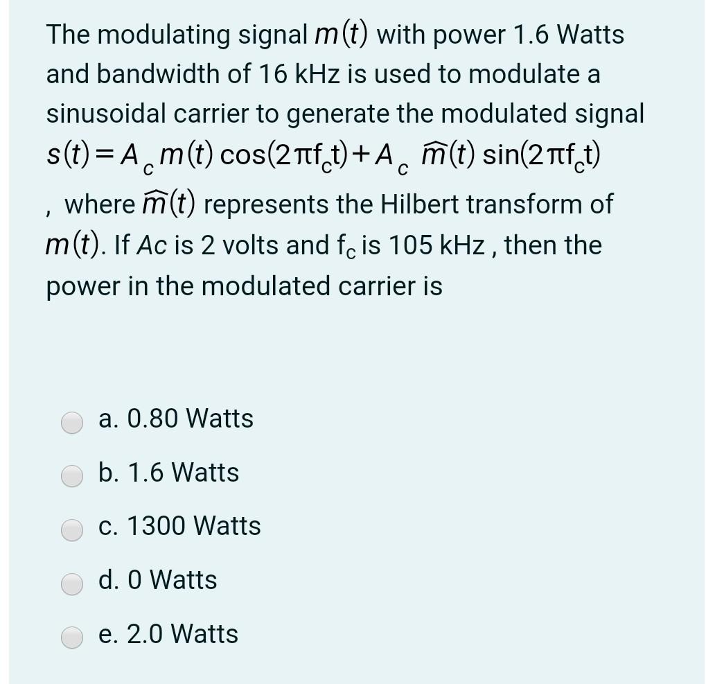 Solved The modulating signal m(t) with power 1.6 Watts and | Chegg.com