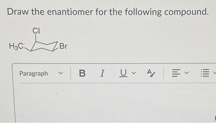 Solved Draw the enantiomer for the following compound. | Chegg.com