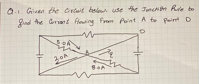 Solved Q.1 Given the circuit below, use the Junction Rule to | Chegg.com