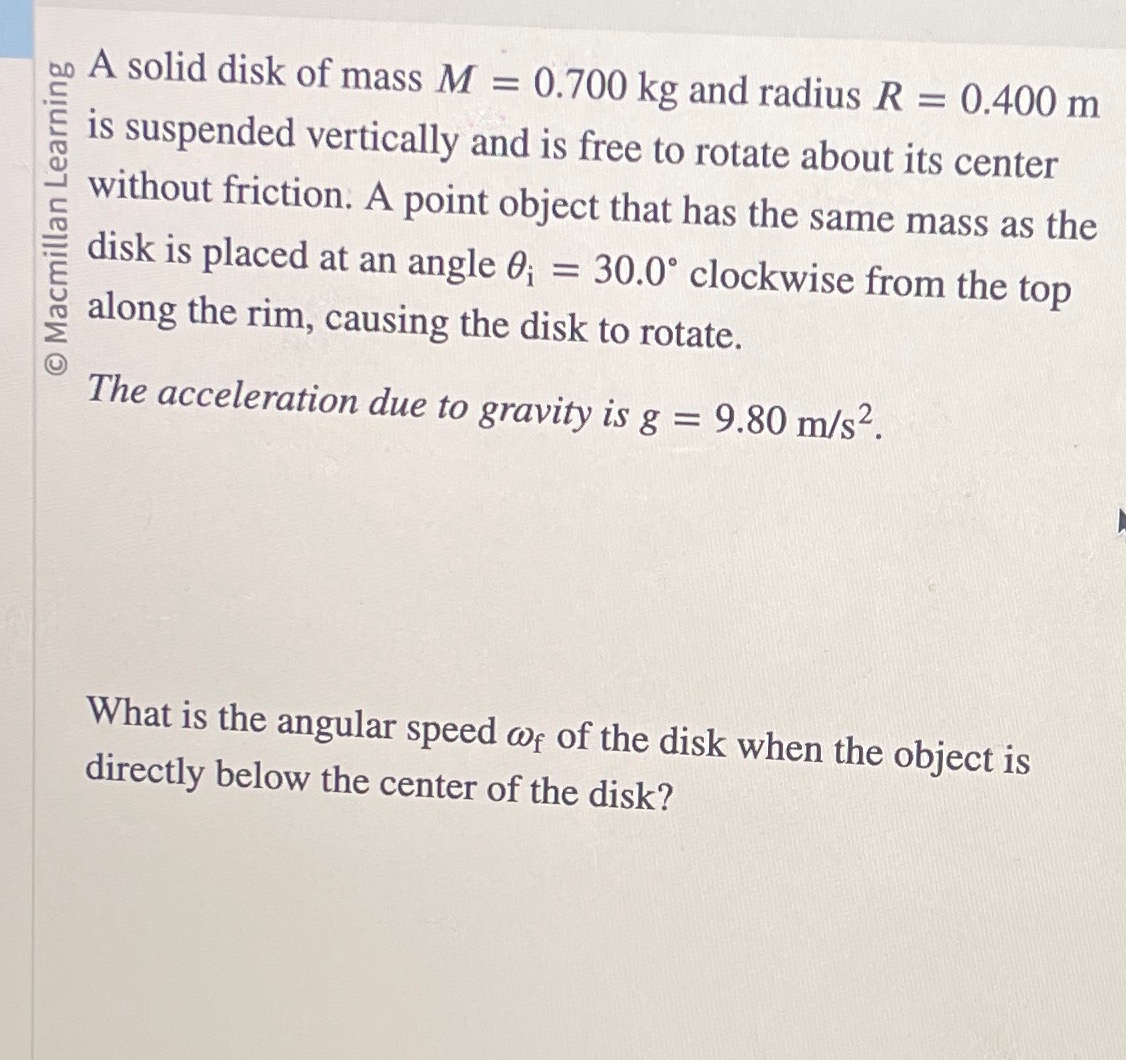 Solved :.A solid disk of mass M=0.700kg ﻿and radius R=0.400m | Chegg.com