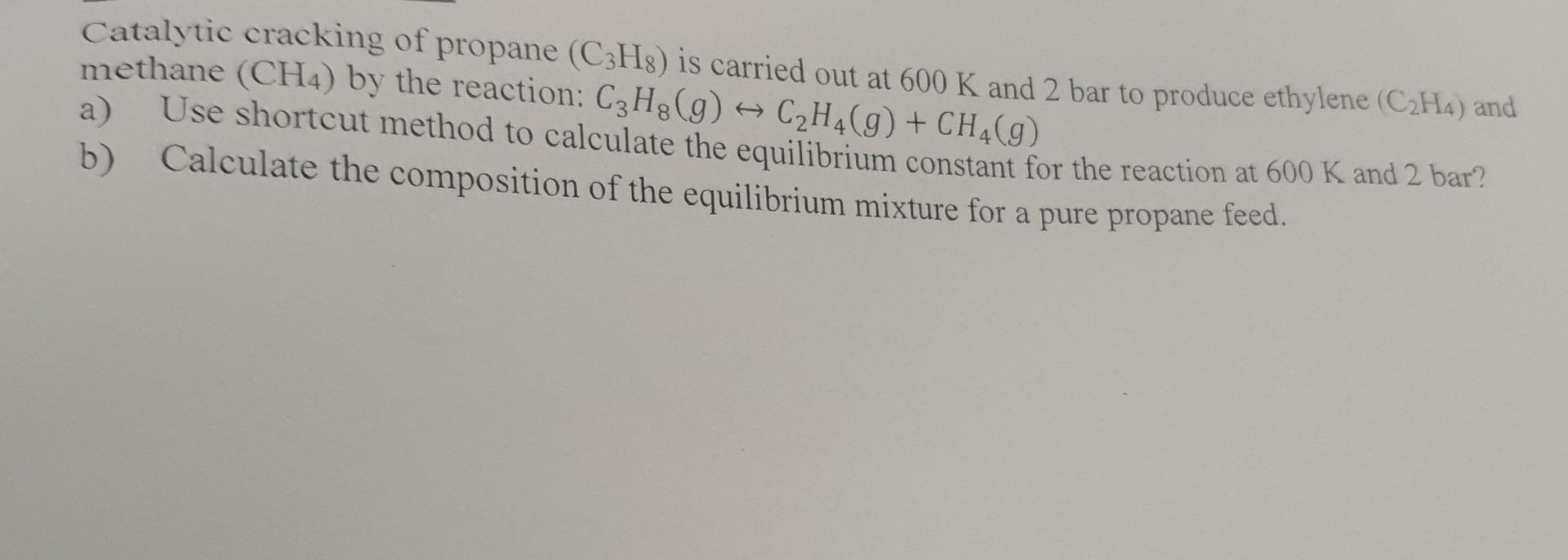 Solved Catalytic cracking of propane (C3H8) is carried out | Chegg.com
