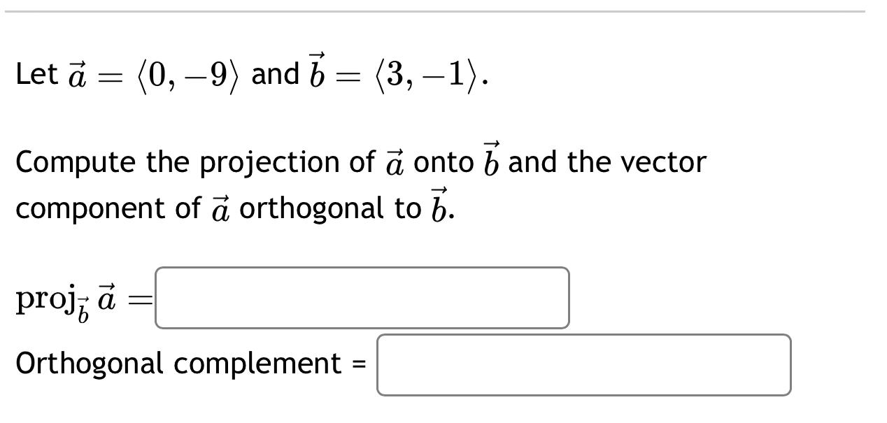 Solved Let vec(a)=(:0,-9:) ﻿and vec(b)=(:3,-1:).Compute the | Chegg.com
