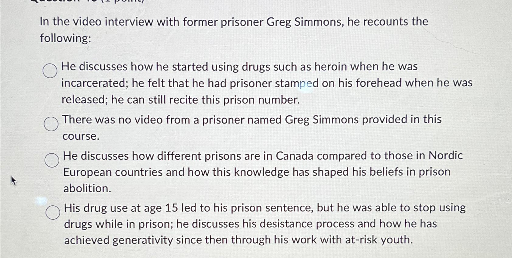 Solved In the video interview with former prisoner Greg | Chegg.com