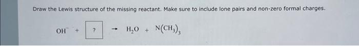 Solved Draw the Lewis structure of the missing reactant. | Chegg.com
