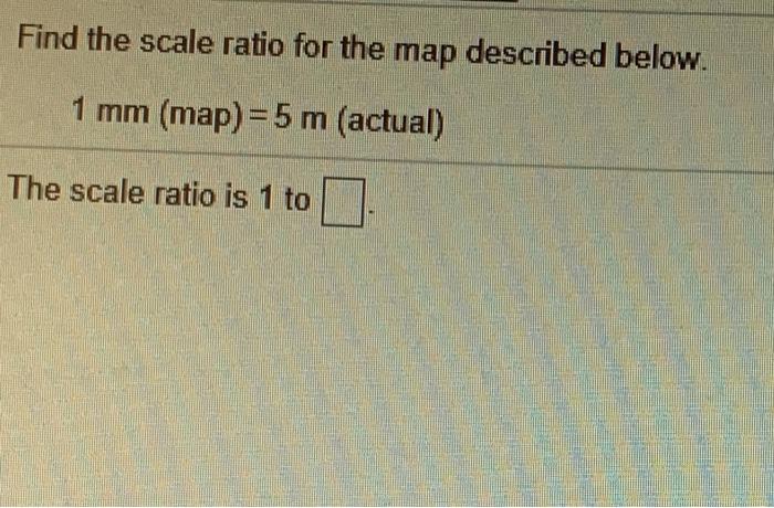 Solved Find the scale ratio for the map described below. 1 | Chegg.com