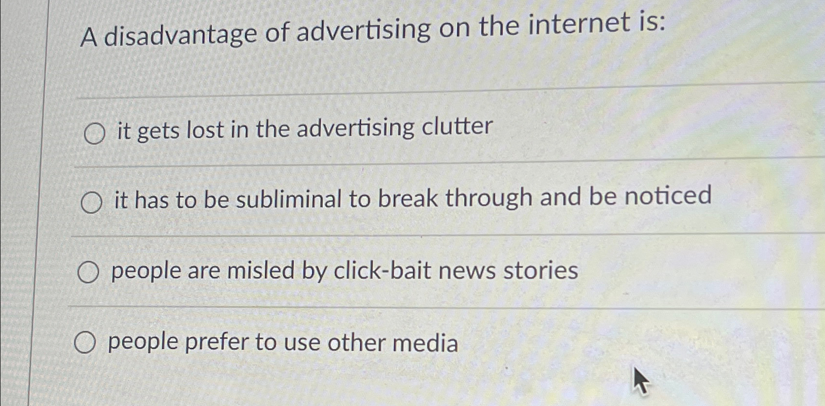Solved A disadvantage of advertising on the internet is:it | Chegg.com