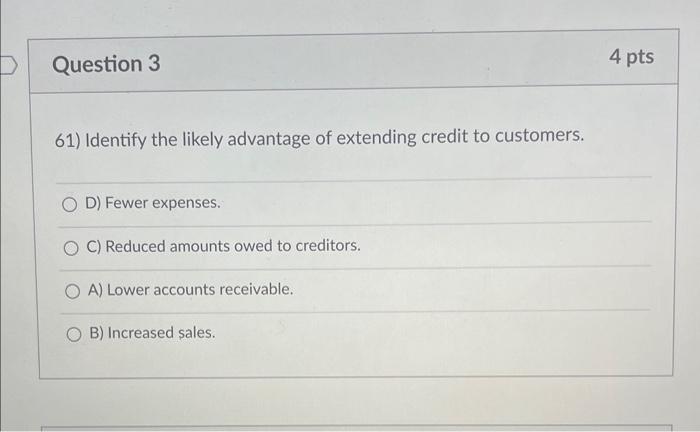 Solved 61) Identify the likely advantage of extending credit | Chegg.com