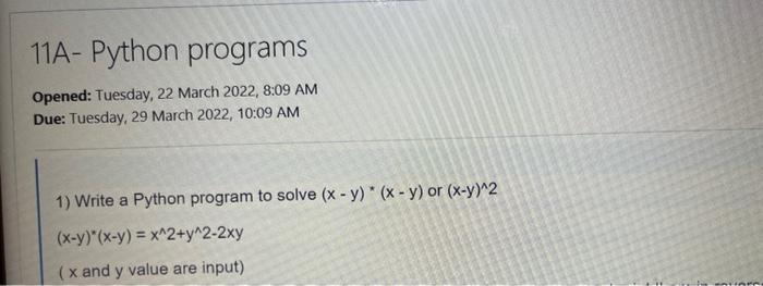 Solved 11A- Python programs Opened: Tuesday, 22 March 2022, | Chegg.com