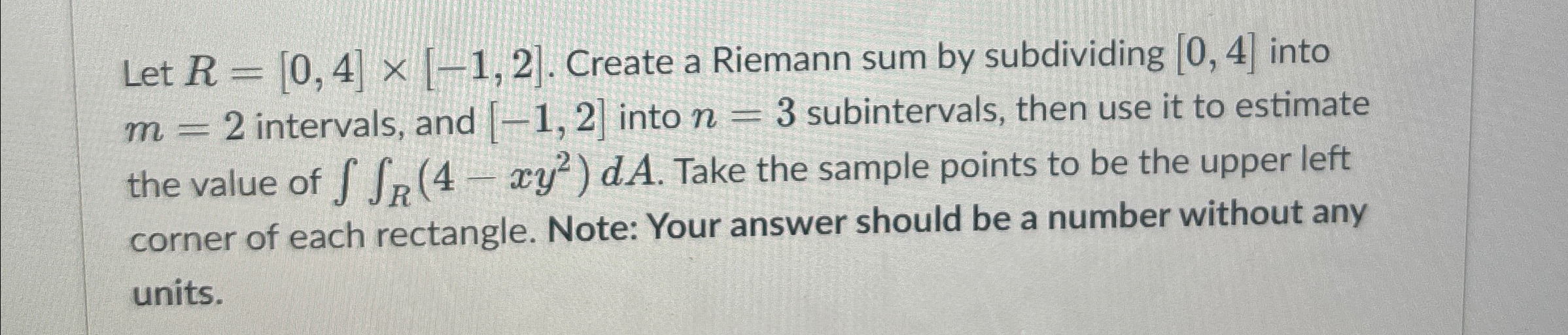 Solved Let R=[0,4]×[-1,2]. ﻿Create a Riemann sum by | Chegg.com