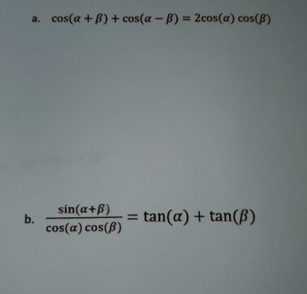 Solved cos(a +B) + cos(a - b) = 2cos(a) cos(B) b. sin(a+b) | Chegg.com