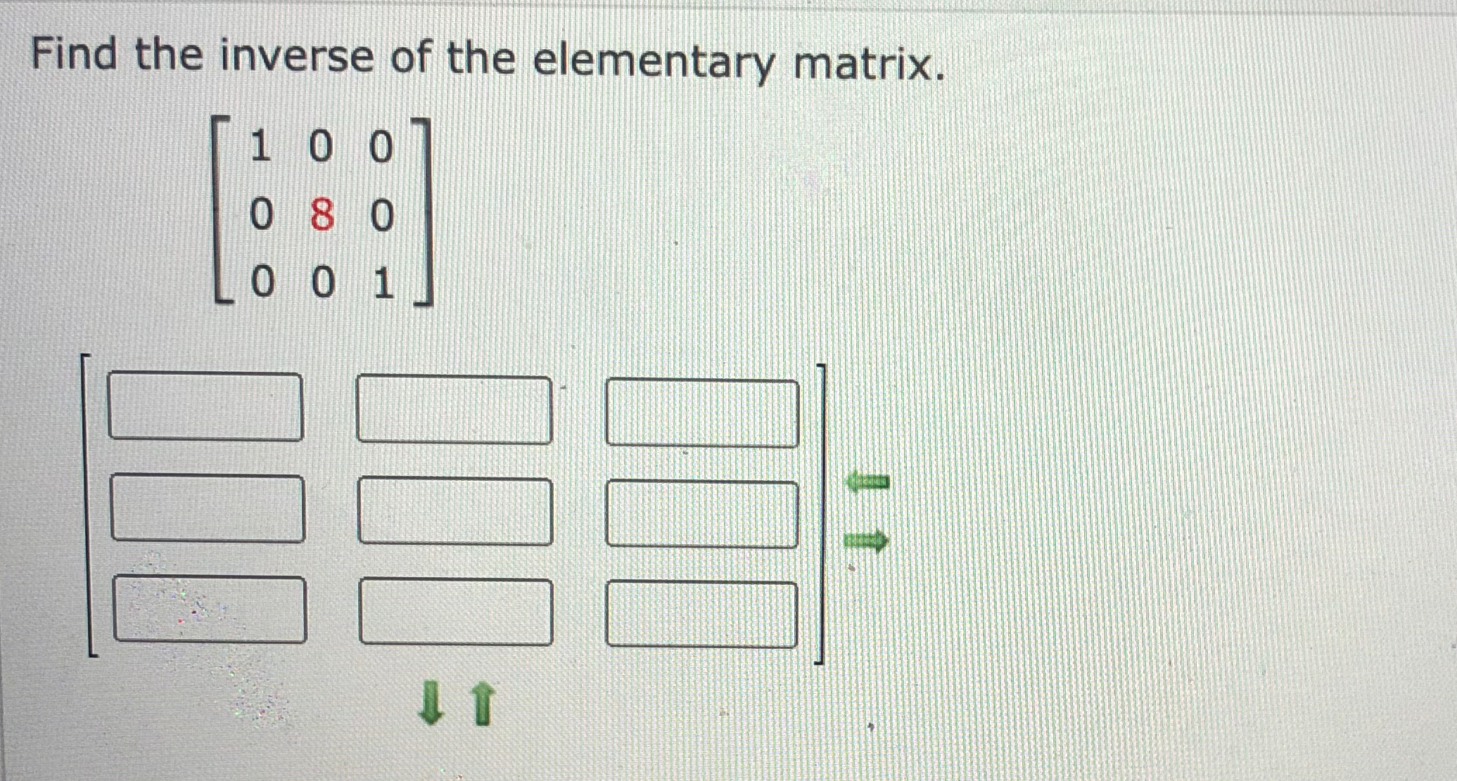 Solved Find the inverse of the elementary matrix.[100080001] | Chegg.com