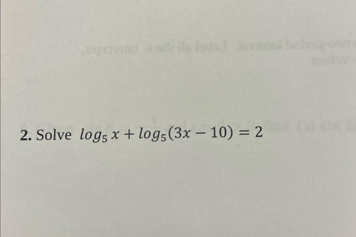 Solved log5x+log5(3x−10)=2 | Chegg.com