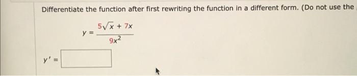 Solved Differentiate the function after first rewriting the | Chegg.com