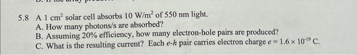 Solved 5.8 A 1 cm2 solar cell absorbs 10 W/m2 of 550 nm | Chegg.com