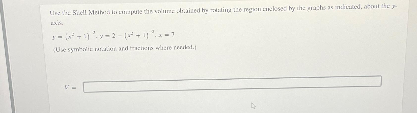 Solved Use the Shell Method to compute the volume obtained | Chegg.com