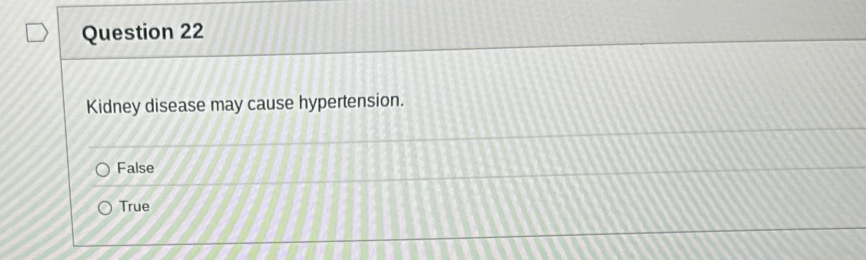 Solved Question 22Kidney disease may cause hypertension. | Chegg.com