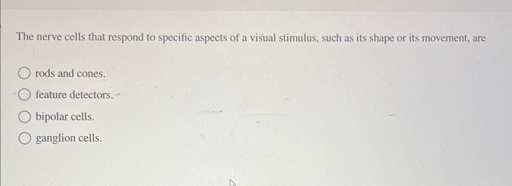 Solved The nerve cells that respond to specific aspects of a | Chegg.com