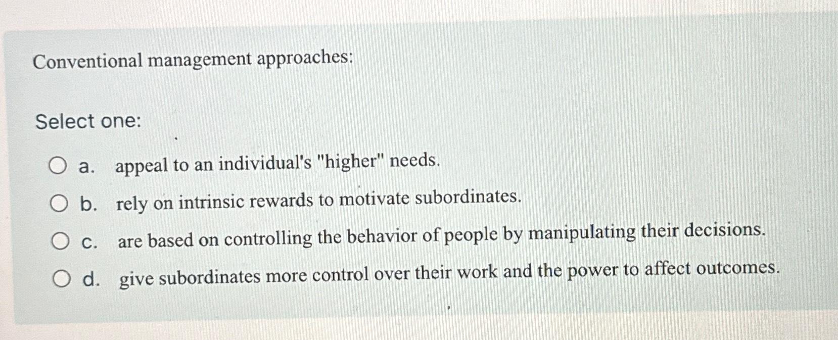 Solved Conventional management approaches:Select one:a. | Chegg.com